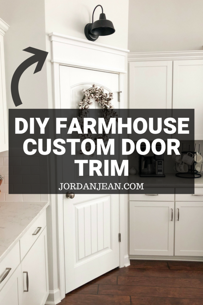 DIY Farmhouse Custom Door Trim - Jordan Jean